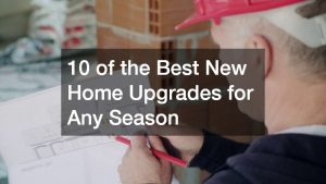 10 of the Best New Home Upgrades for Any Season - My Space Upgrade
